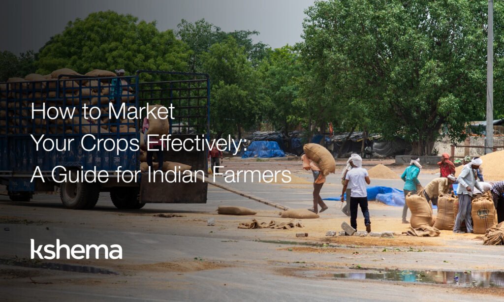 How to Market Crops Effectively – Simple Guide for Indian Farmers